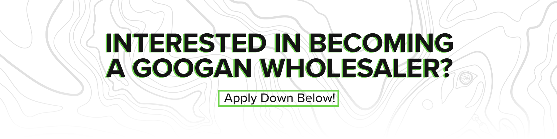 Wholesale Inquiry – Googan Squad